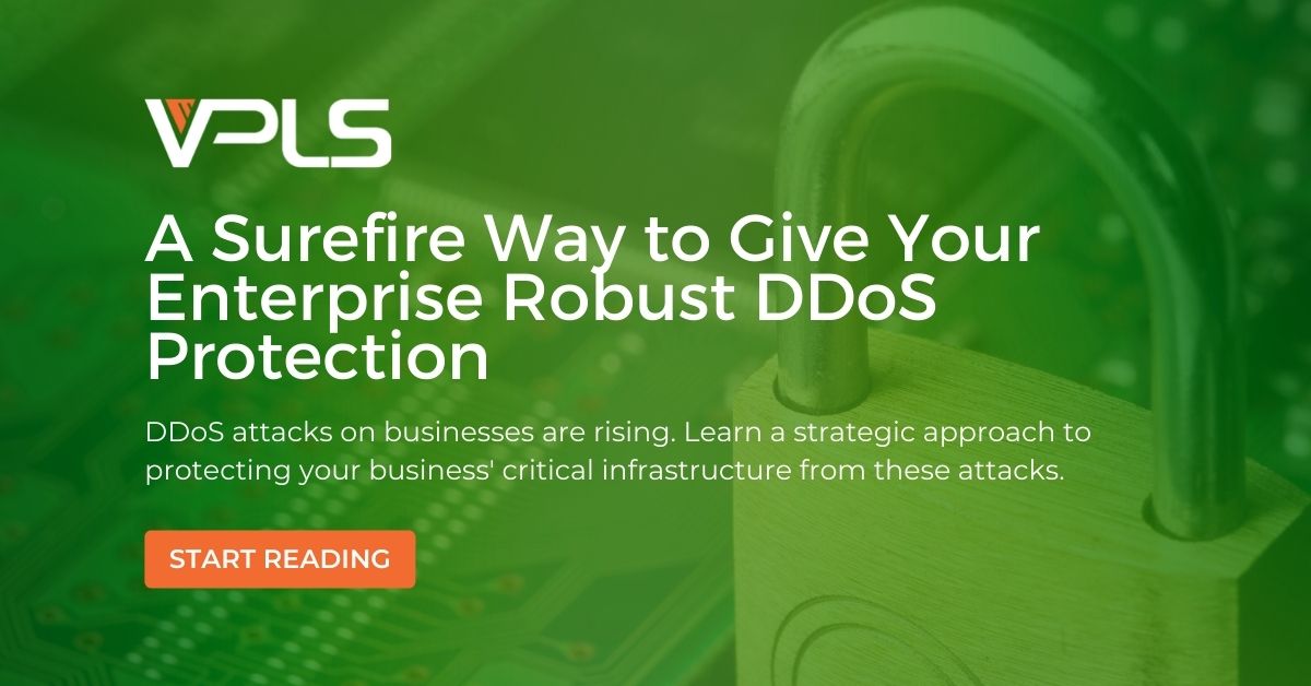A Surefire Way to Give Your Enterprise Robust DDoS Protection - VPLS