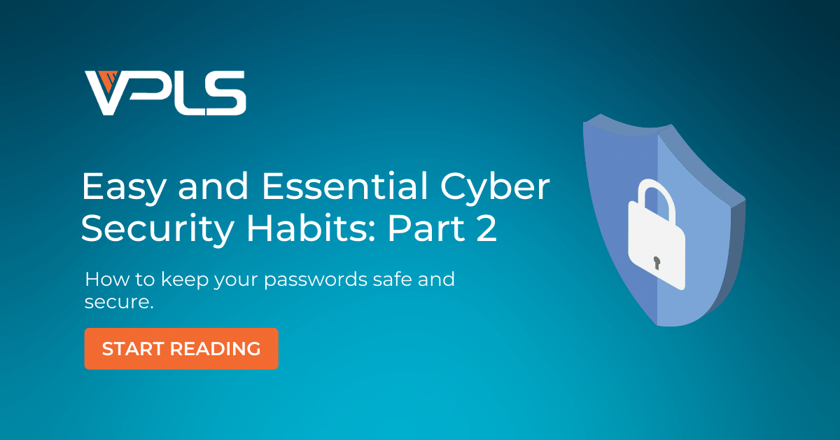 Easy and Essential Cyber Security Habits: Part 2 - VPLS