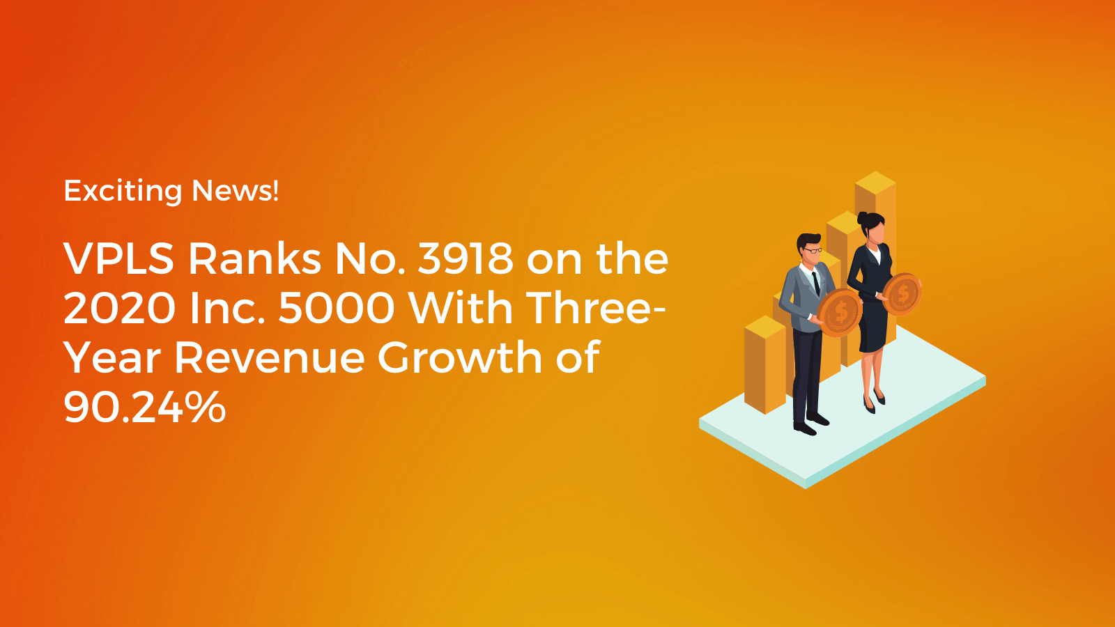 VPLS Ranks No. 3918 on the 2020 Inc. 5000 List With Growth of 90.24% - VPLS