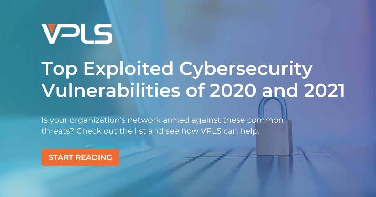 Top Exploited Cybersecurity Vulnerabilities of 2020 and 2021 (So Far)