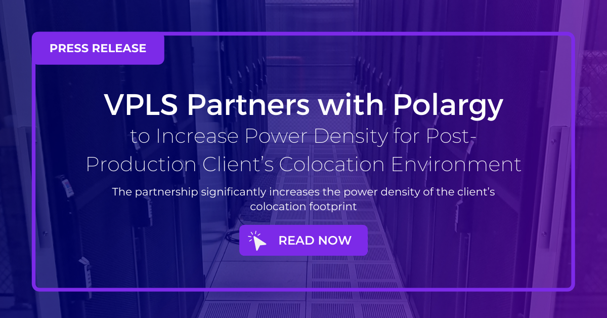 VPLS Partners with Polargy to Increase Client's Power Density