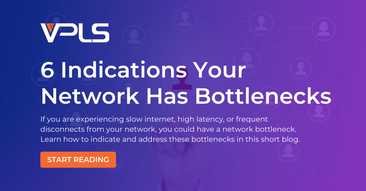 Network Optimization: 6 Indications Your Network Has Bottlenecks - VPLS